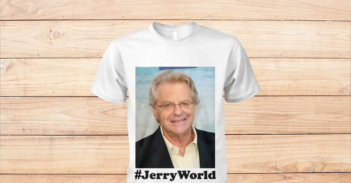 Jerry Springer #JerryWorld Shirt - Viralstyle