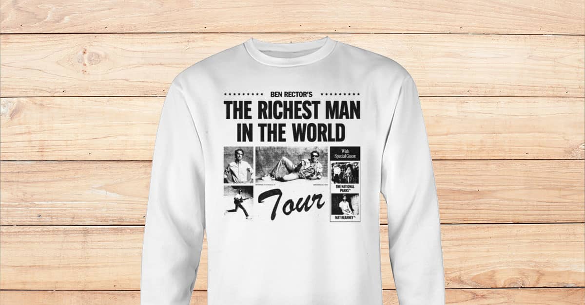 Ben Rector The Richest Man In The World Tour 2025 Shirt - Viralstyle
