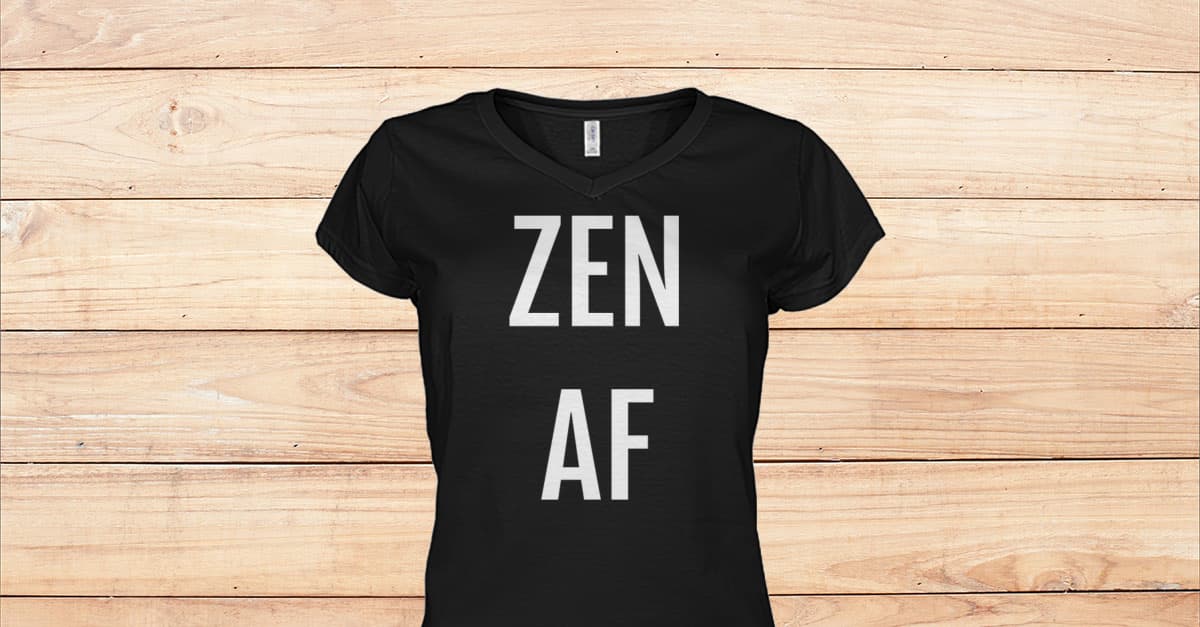 Zen AF - Gift For Peaceful Minds - Viralstyle
