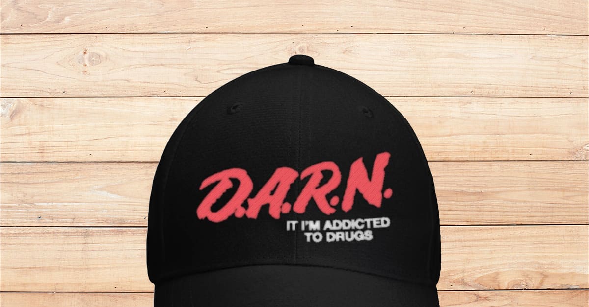 Darn It I'm Addicted To Drugs Hat - Viralstyle