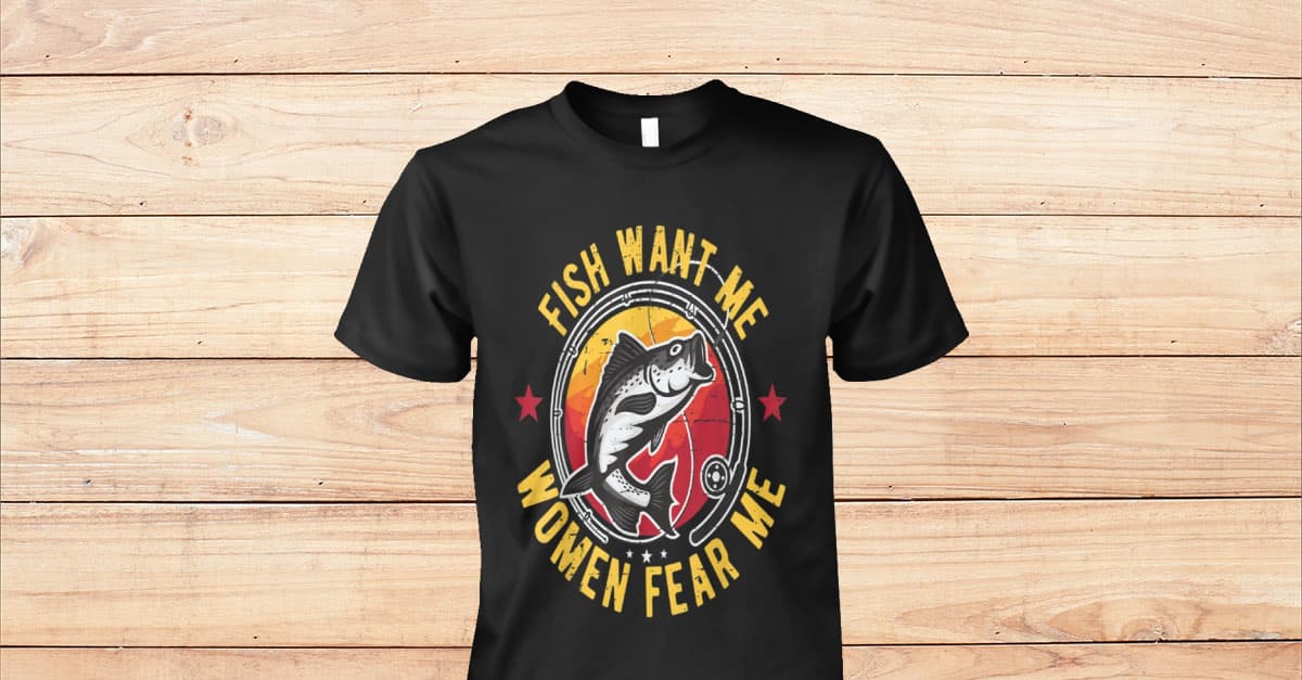 fish want me women fear me, fish fear me women want me, women fear me ...