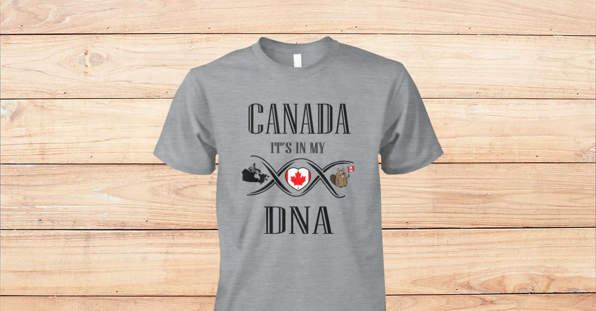 CANADA IT'S IN MY DNA - Viralstyle