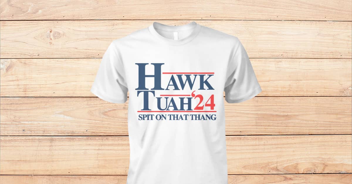 Hawk Tuah 24 T Shirts - Viralstyle