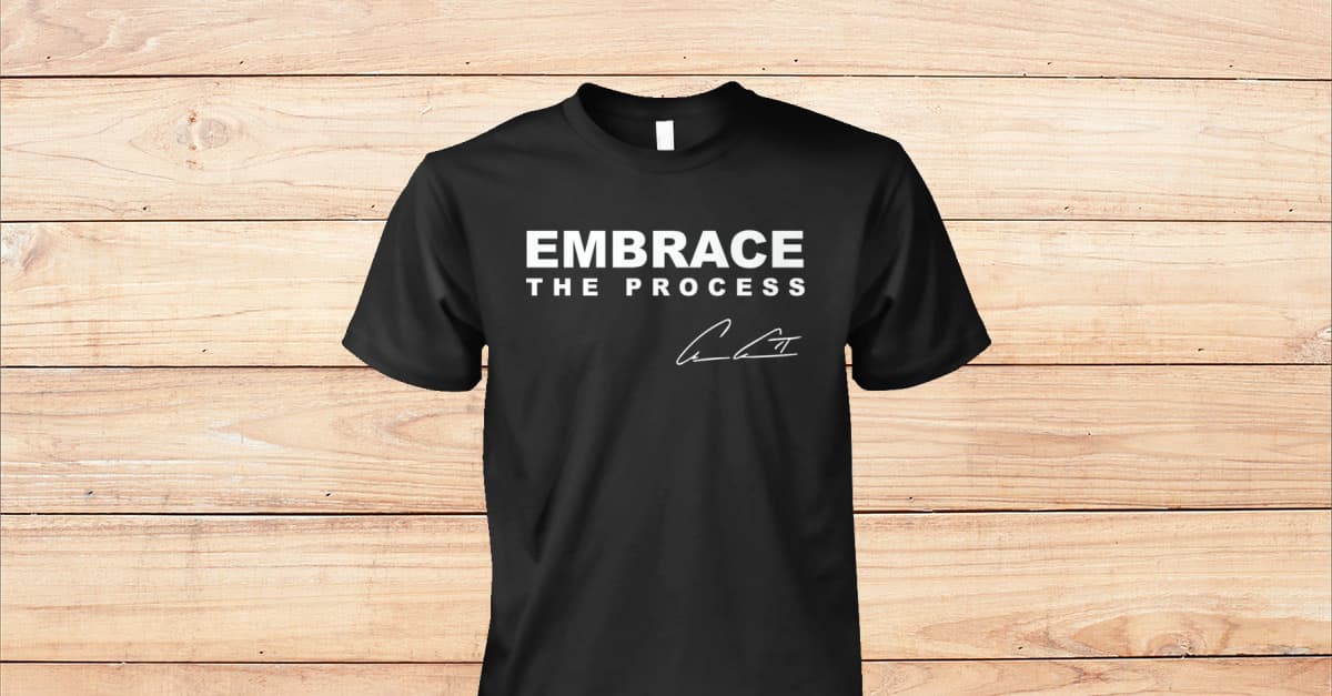 Embrace The Process - Viralstyle