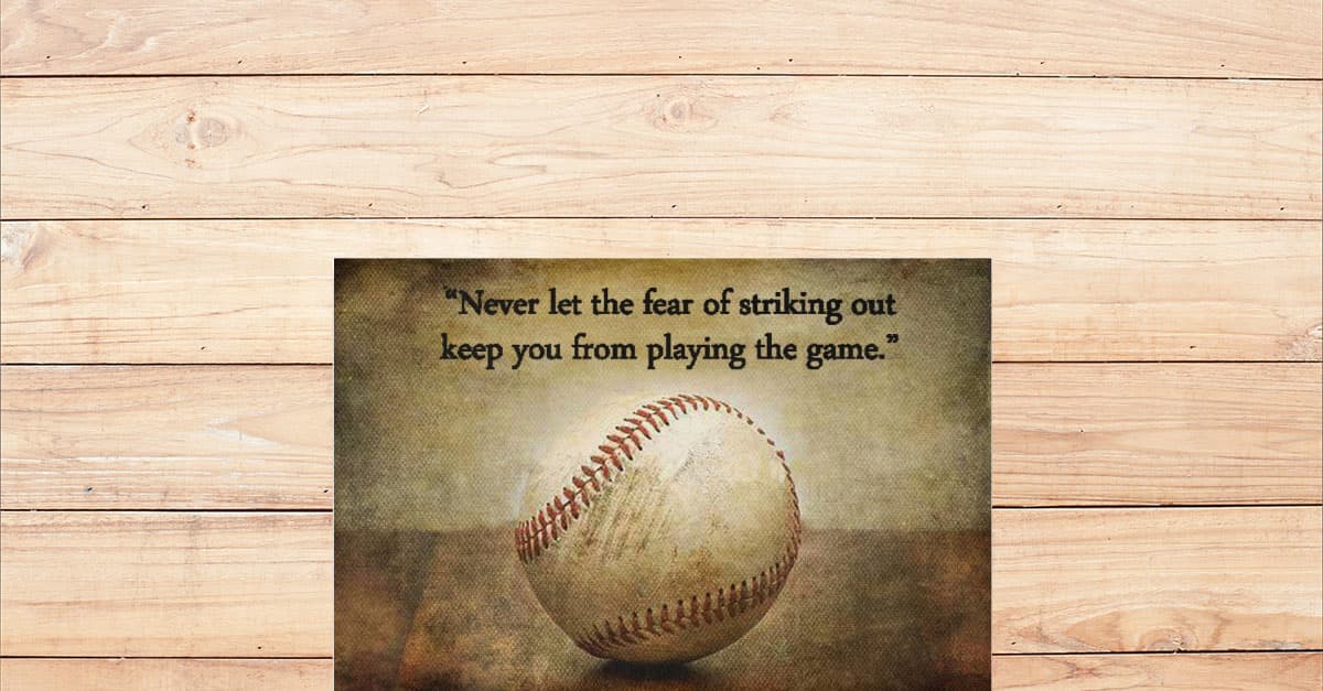 NEVER LET THE FEAR OF STRIKING OUT ... - Viralstyle