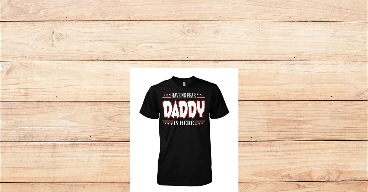 Have no fear ! Daddy is here - Viralstyle