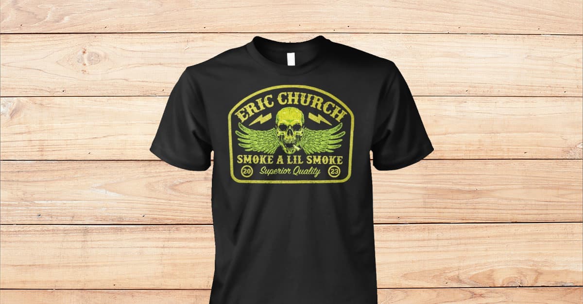 Eric Church Smoke A Lil Smoke New Merch 2024 - Viralstyle