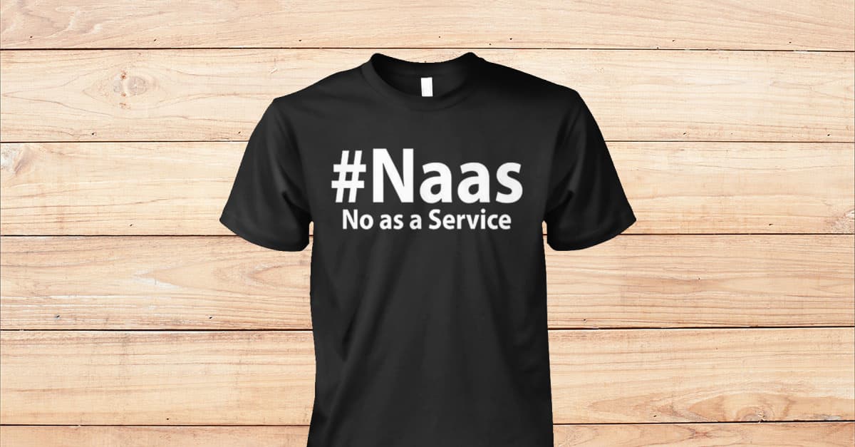 Naas No As A Service T-Shirt - Viralstyle