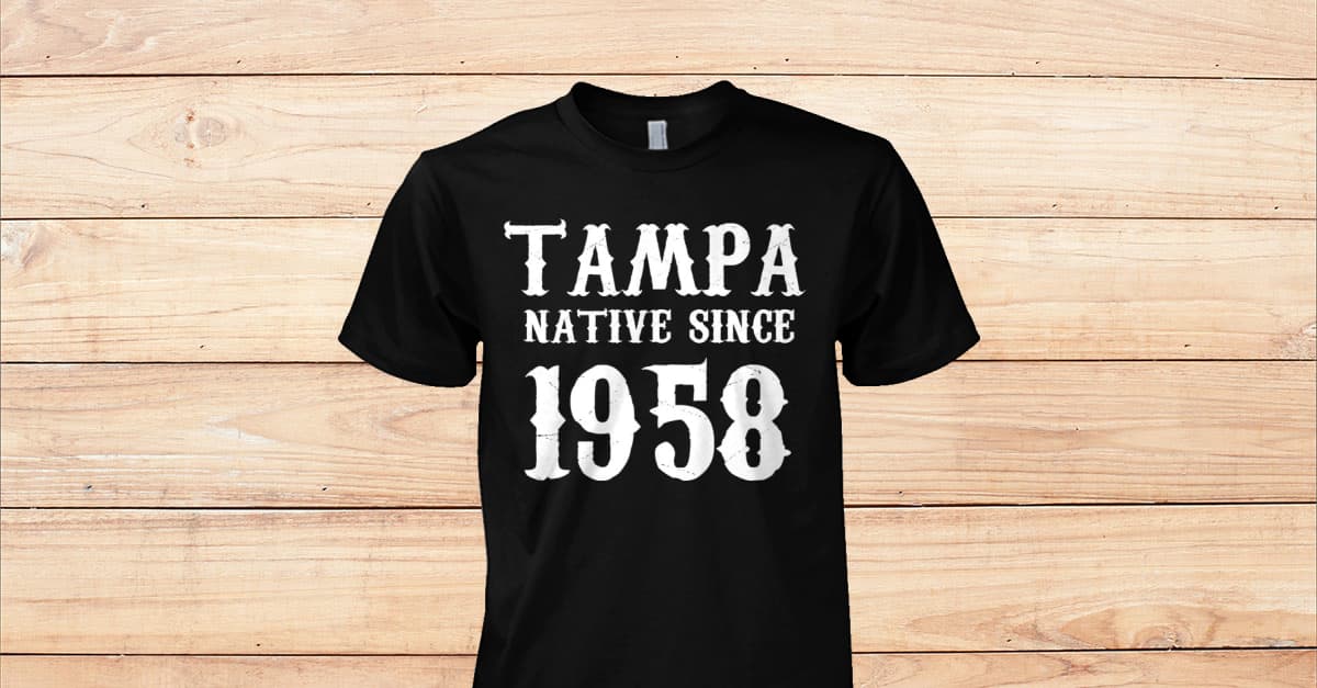Tampa Native (since 1958) - Viralstyle