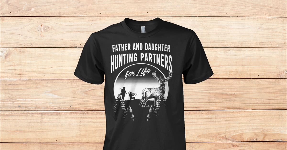 Father And Daughter Hunting Partners For - Viralstyle