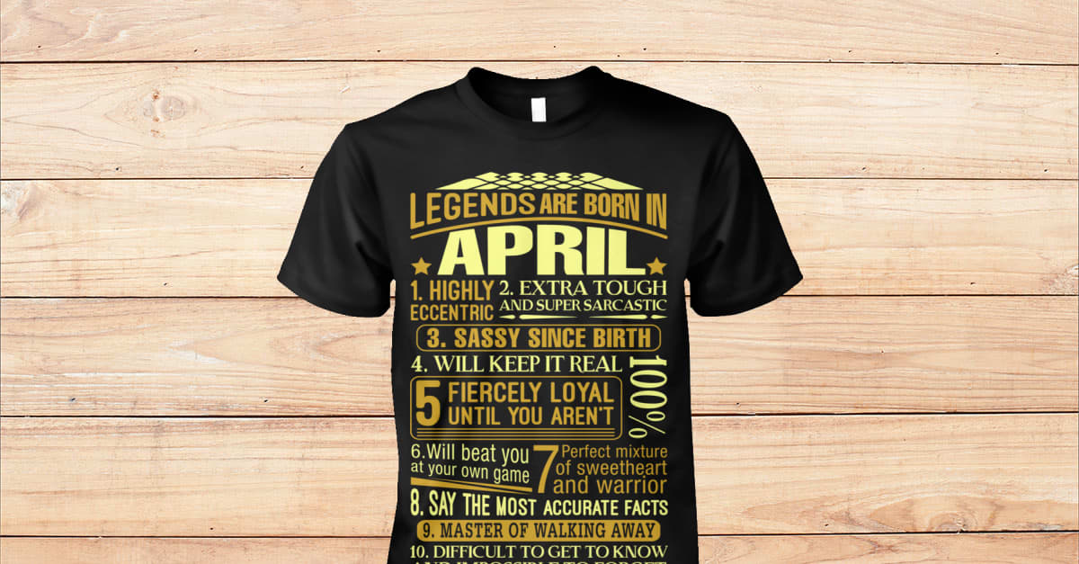 Legends are born in April - Viralstyle