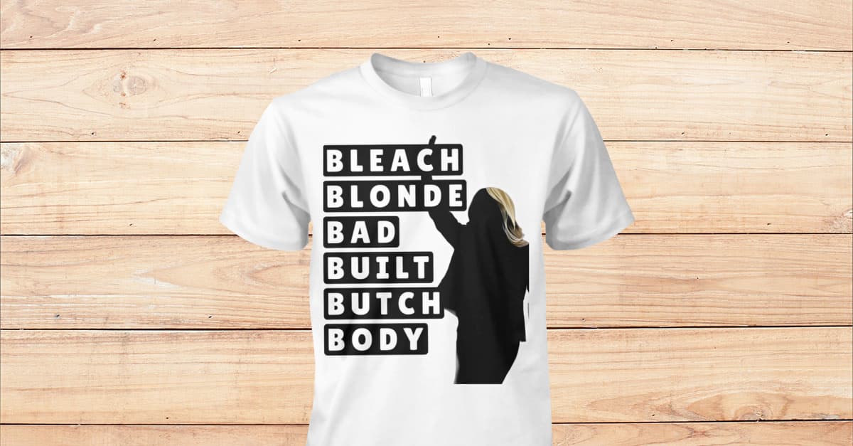 bleach blonde bad built butch body shirt - Viralstyle