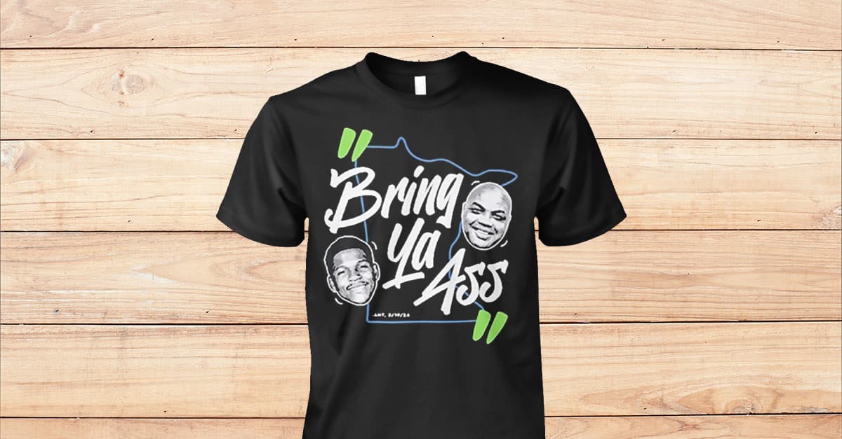 Anthony Edwards To Charles Barkley Bring Ya Ass T-Shirt - Viralstyle