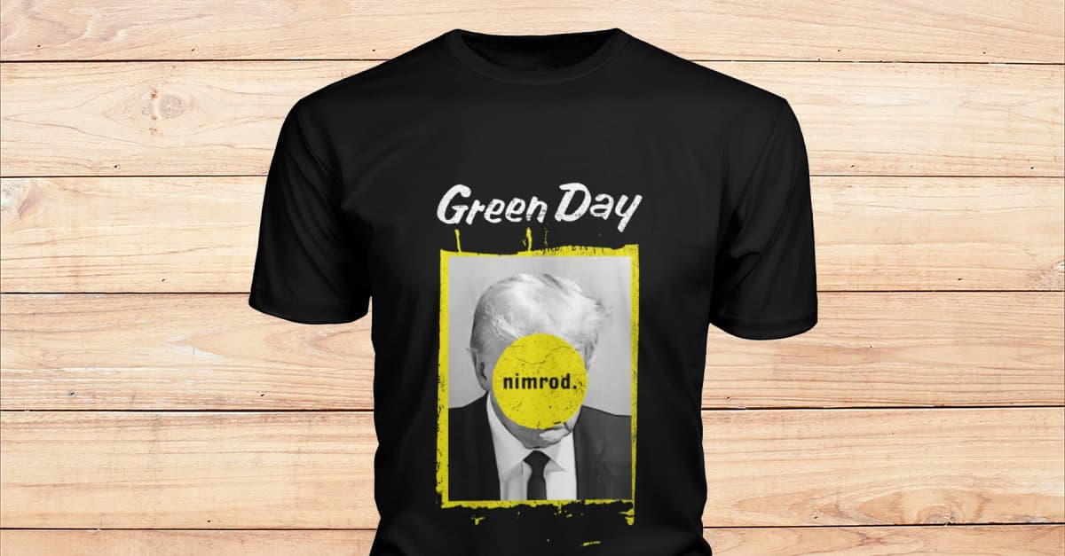 Green Day Nimrod Shirt Trump - Viralstyle