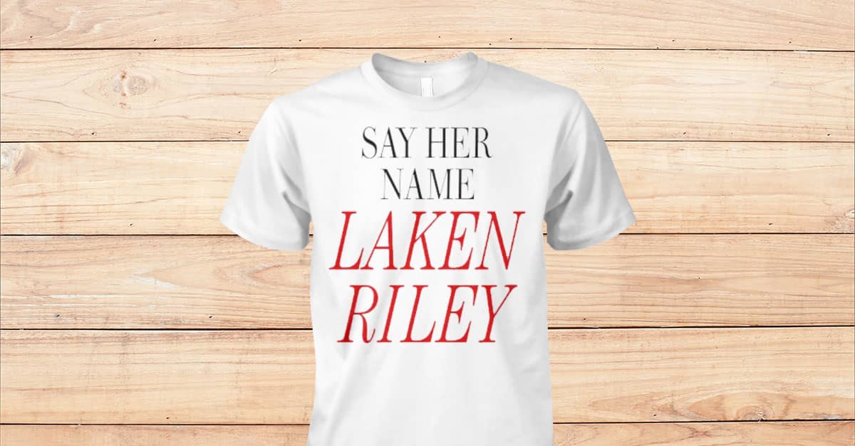 Say Her Name Laken Riley Shirt - Viralstyle