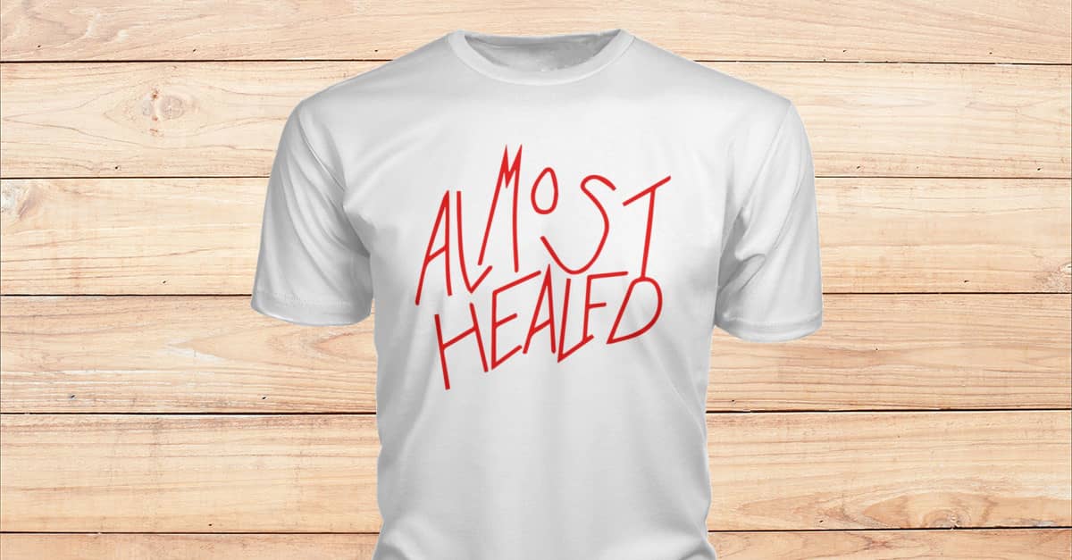 Funny Almost Healed Premium - Viralstyle
