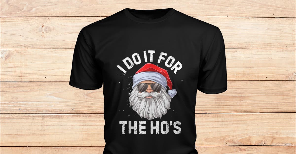 I Do It For The Ho's Funny Inappropriate Christmas Santa T-Shirt ...