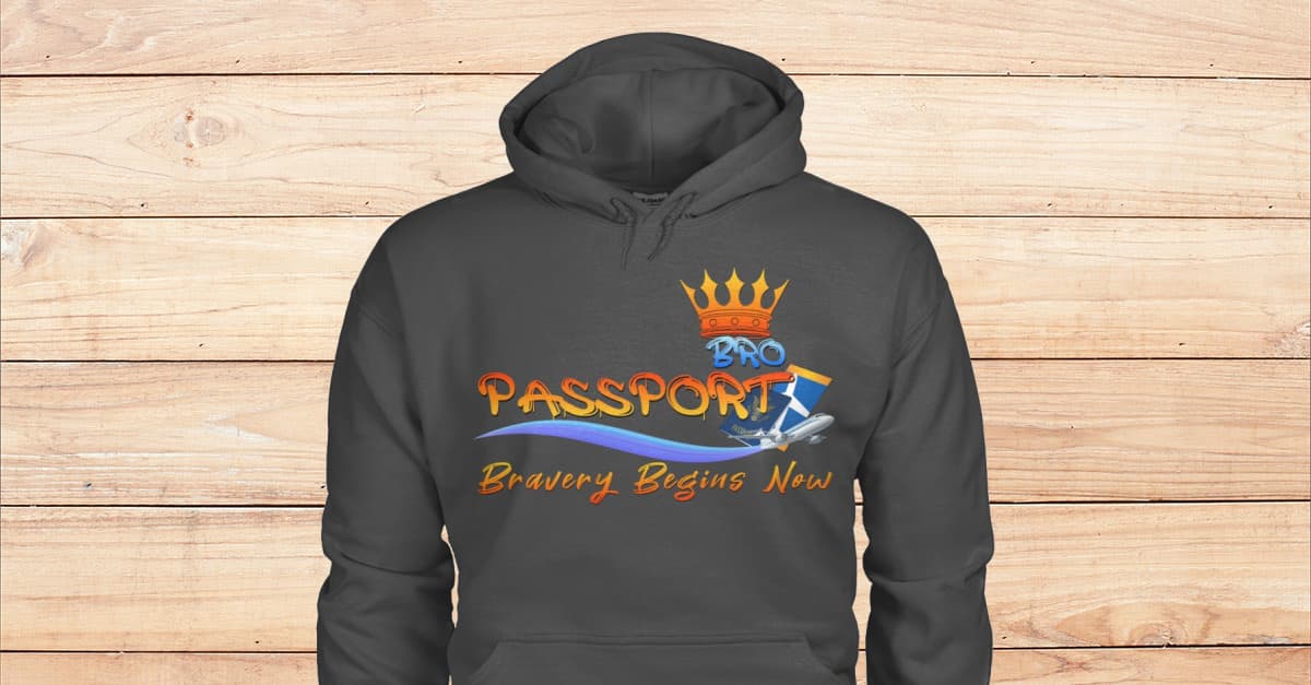 Passport bro Bravery begins Now - Viralstyle