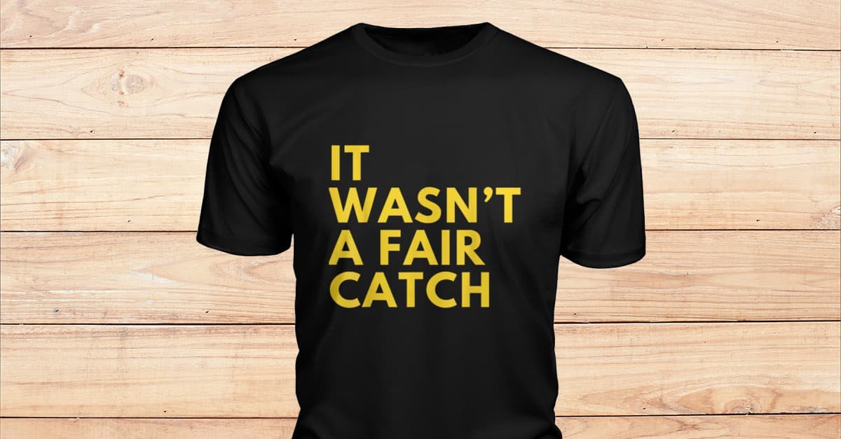 It Wasnt A Fair Catch Shirt - Viralstyle