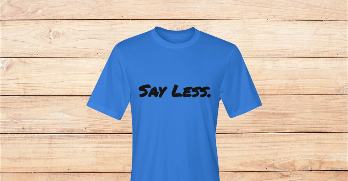 Say Less - Viralstyle