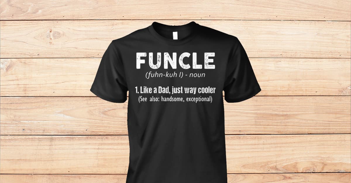FUNCLE Definition T-Shirt - Viralstyle
