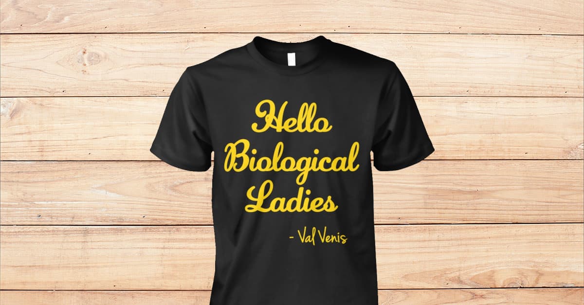 Hello Biological Ladies Val Venis Shirt - Viralstyle