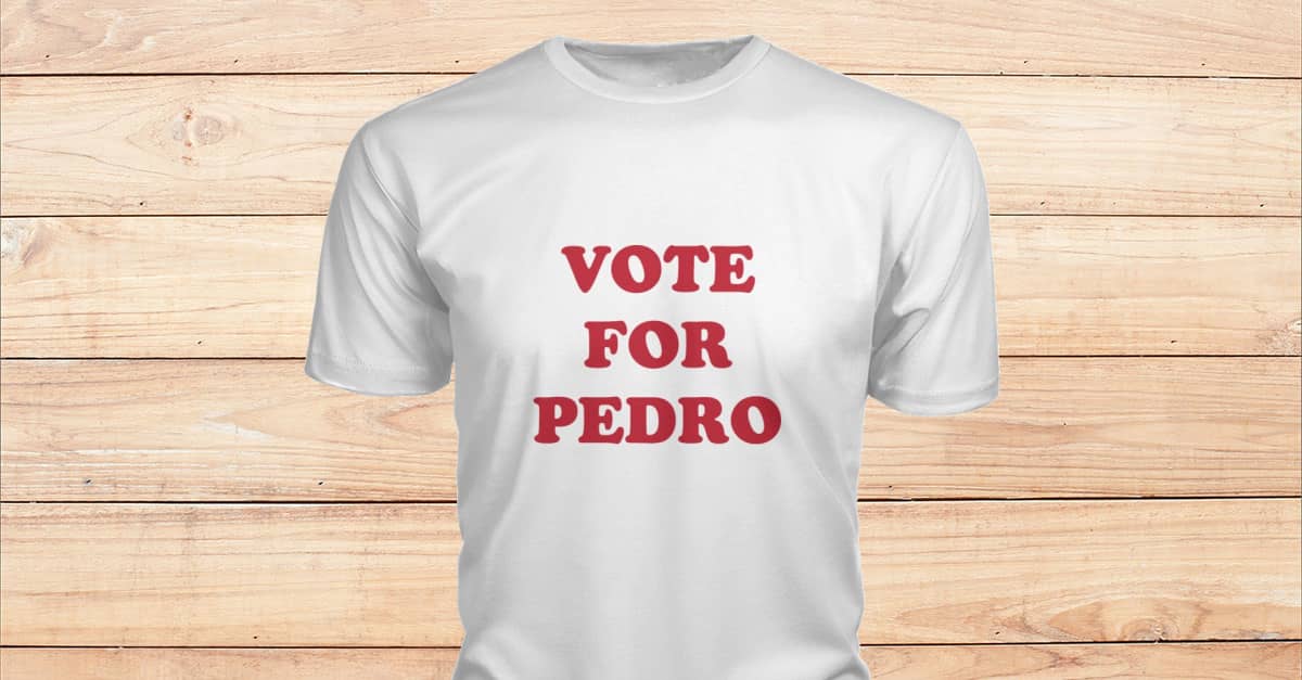 Vote For Pedro T-Shirt - Viralstyle