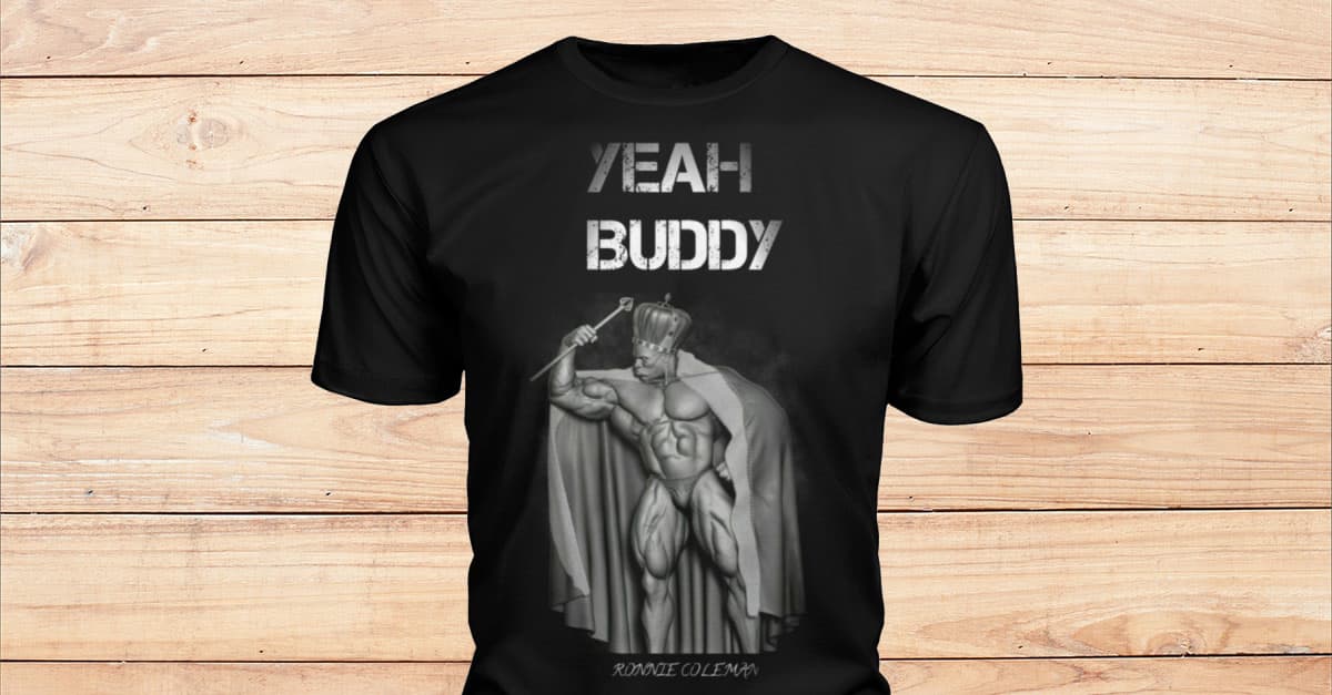 Ronnie Coleman Yeah Buddy Shirt - Viralstyle