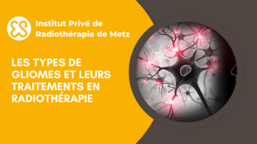 Gliome : définition, symptômes et traitement | Centre radiothérapie