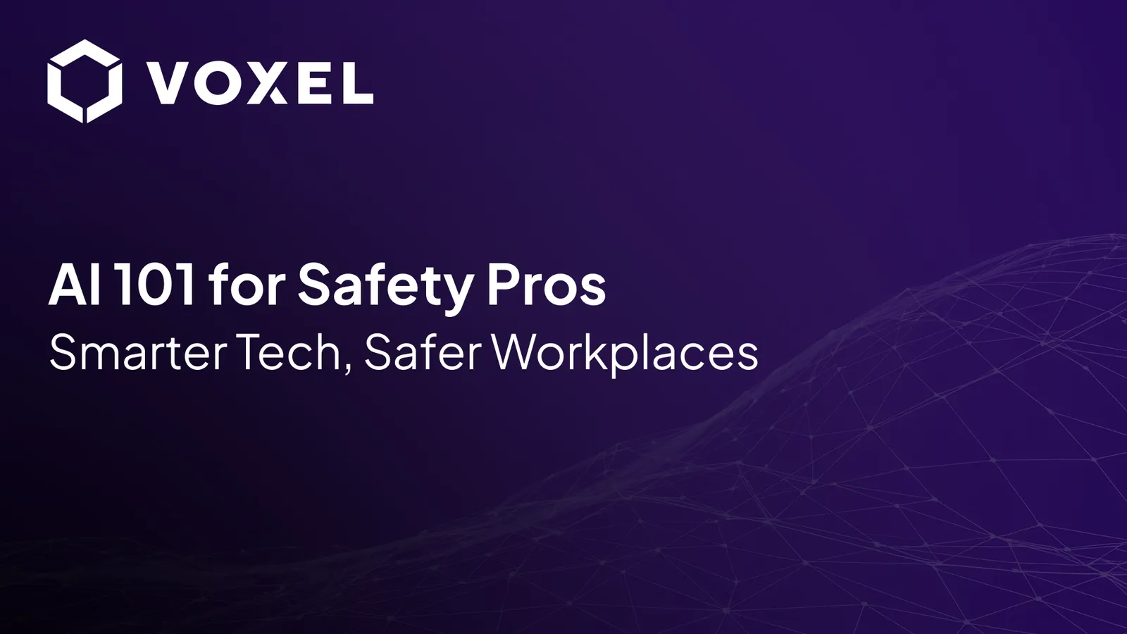 AI 101 for Safety Pros: Smarter Tech, Safer Workplaces