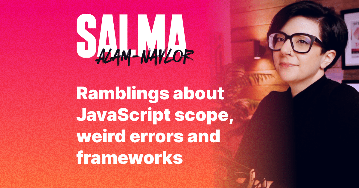 Ramblings about JavaScript scope, weird errors and frameworks