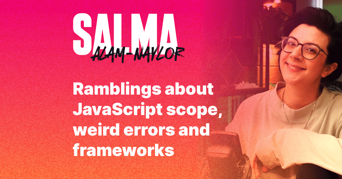 Ramblings about JavaScript scope, weird errors and frameworks