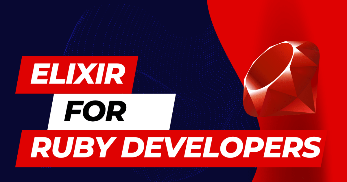 Elixir for Ruby Developers