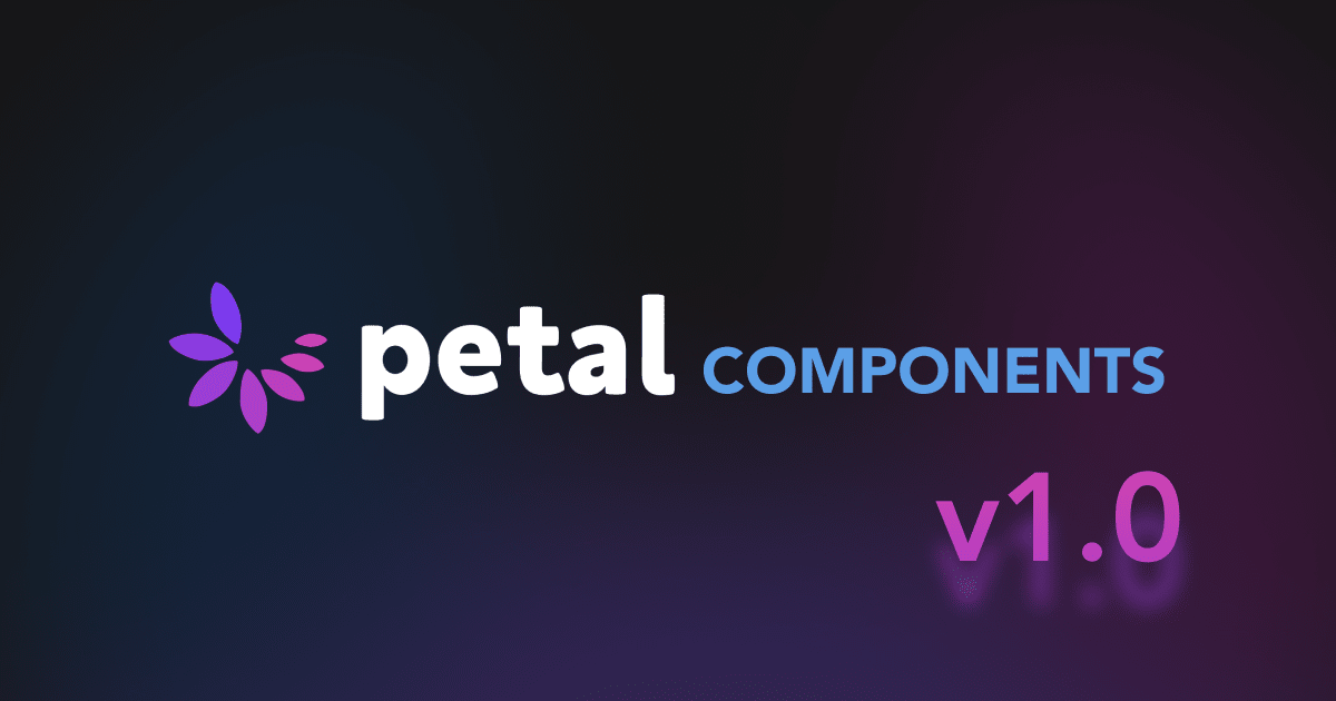 Petal Components v1.0 released - Configurability is here! Petal Components v1.0 released - Configurability is here!