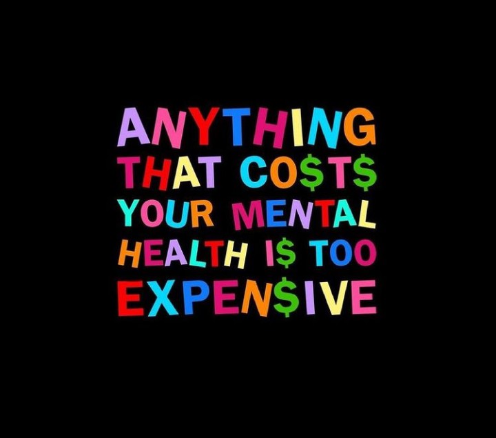 Anything that costs your mental health is too expensive 🧡 - Wisdo