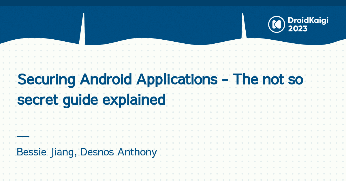 Securing Android Applications - The not so secret guide explained ...