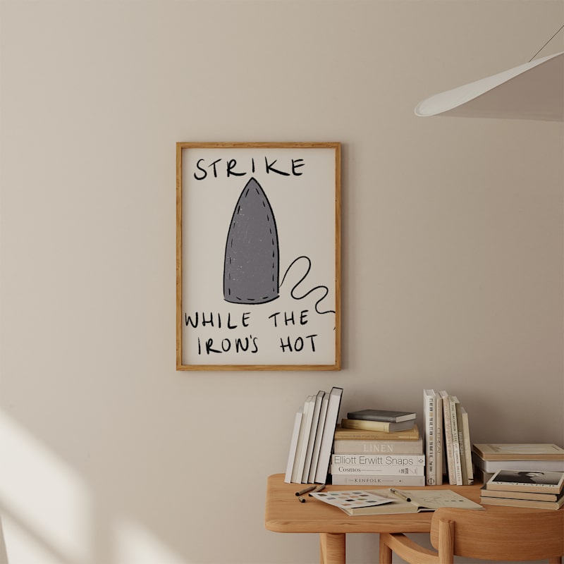 Strike While The Iron's Hot Print | Oh Oly | Wolf & Badger