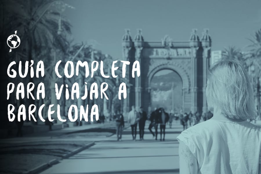 Guía para viajar a Barcelona: todo lo que debes saber