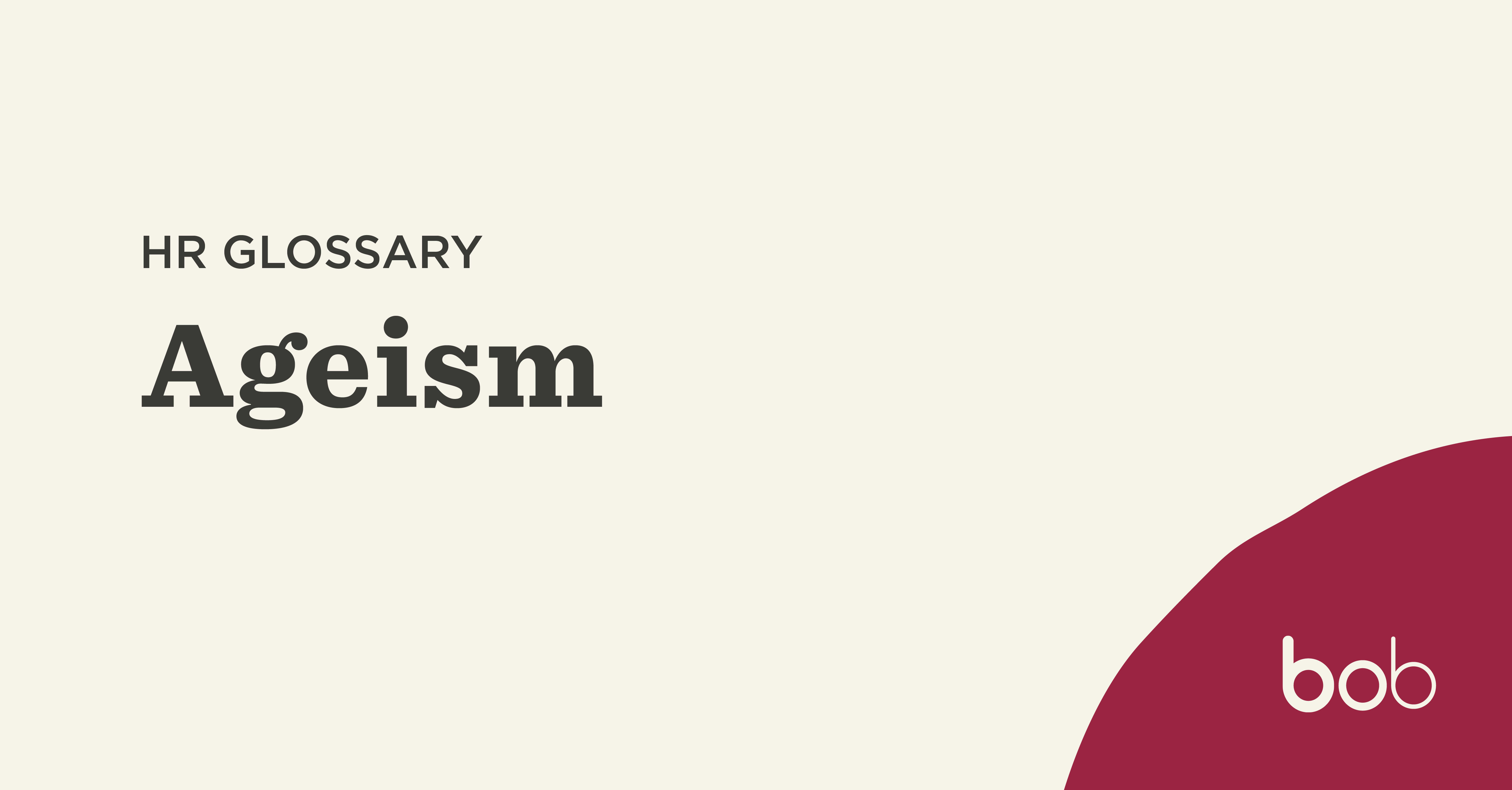 What is ageism (age bias) in the workplace? | HiBob