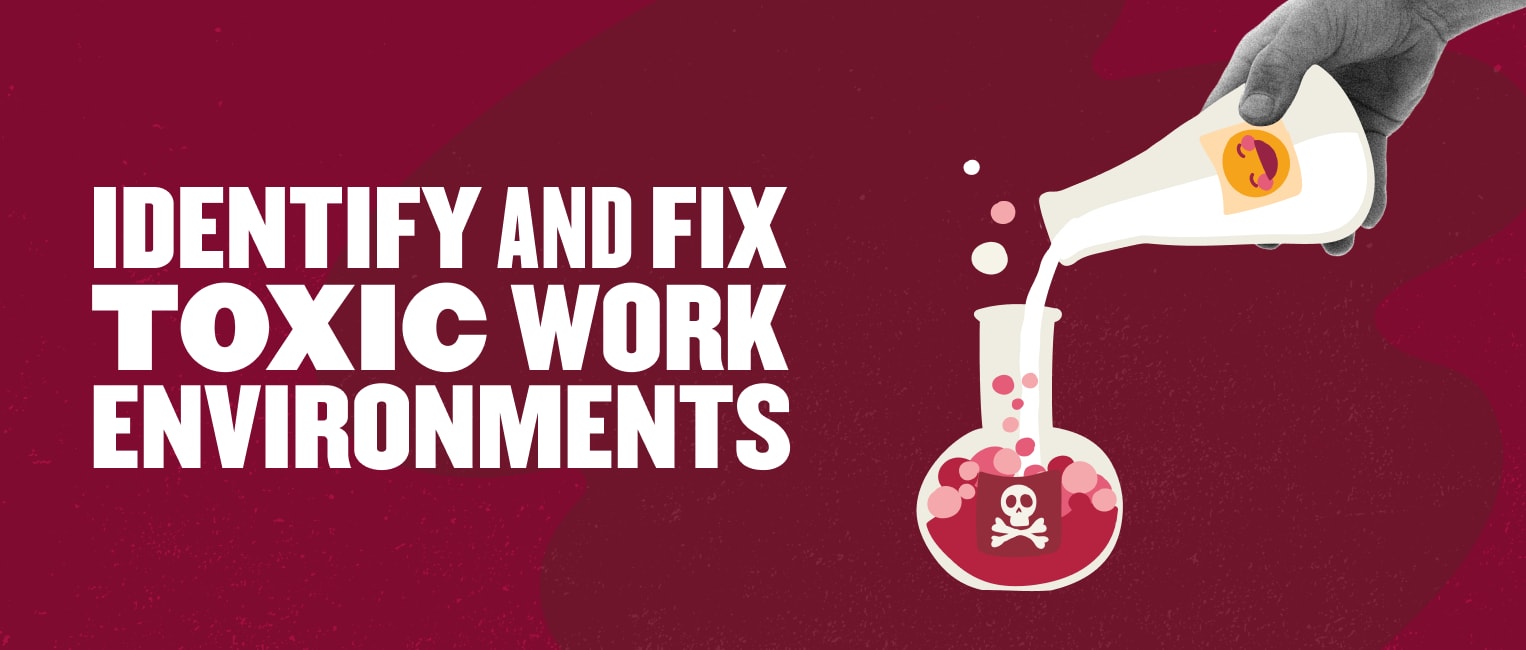 Toxic work environments and how to fix them | HiBob