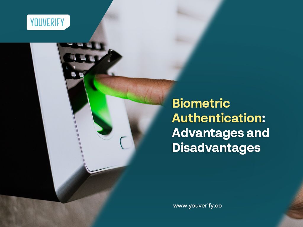 Biometric Authentication: Advantages and Disadvantages