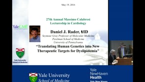 Daniel Rader, MD - 5/19/16 Translating Human Genetics into New ...