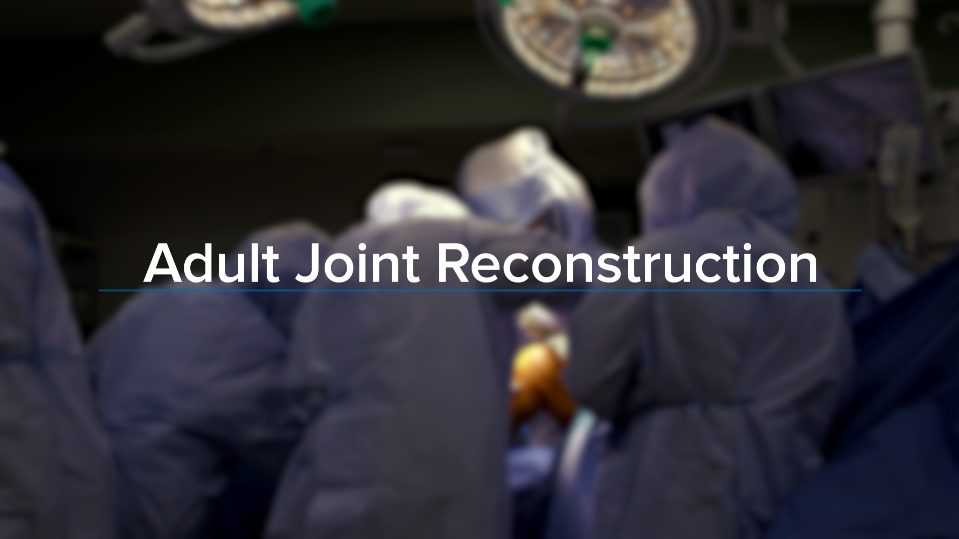 Adult Joint Reconstruction