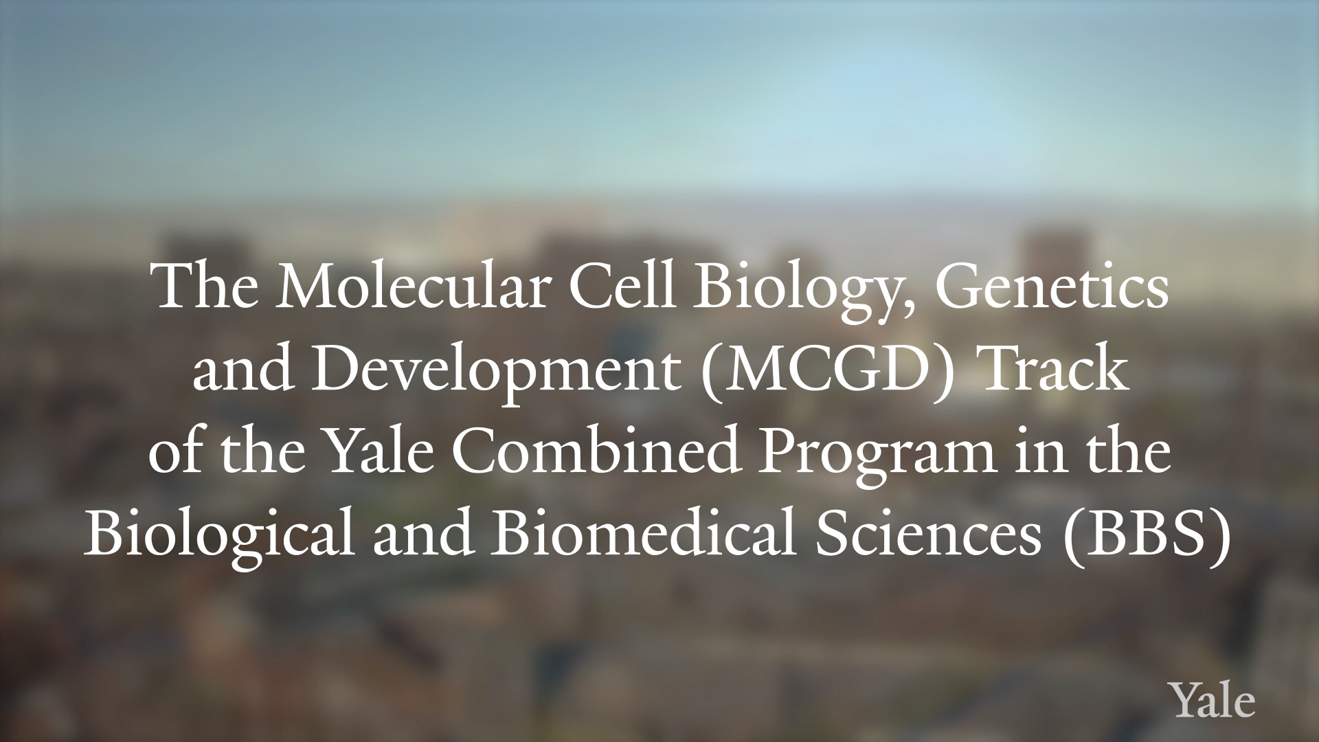The Molecular Cell Biology, Genetics and Development (MCGD) Track ...