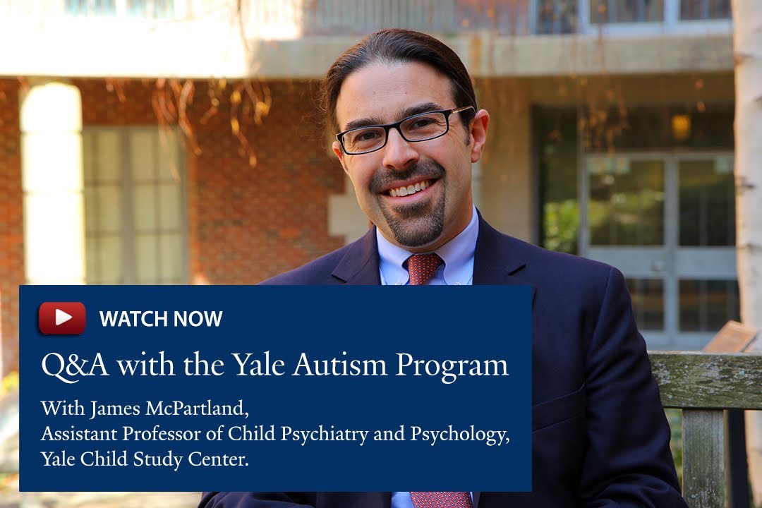 James McPartland, PhD - Q&A with the Yale Autism Program