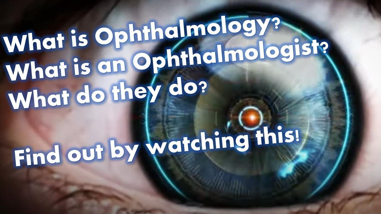 What is Ophthalmology? Find out by viewing this educational video!