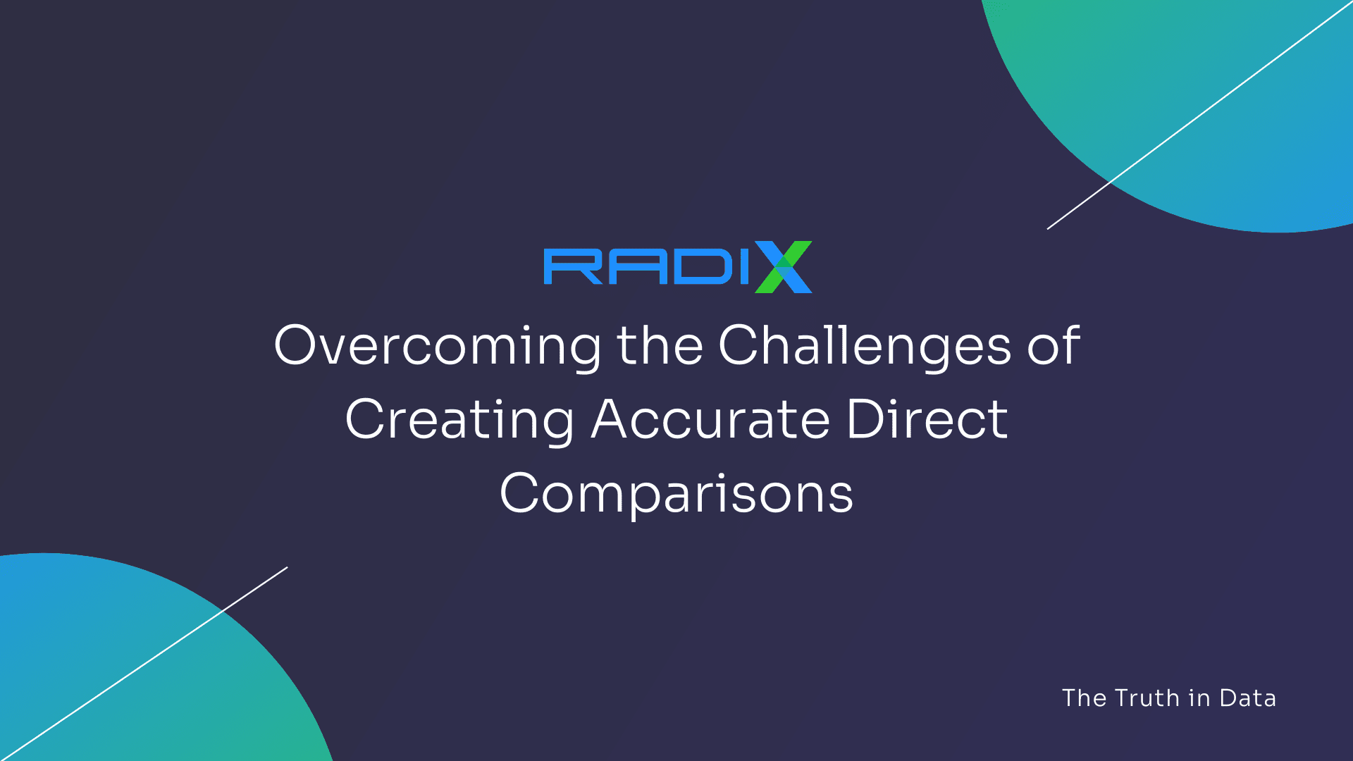 Overcoming the Challenges of Creating Accurate Direct Comparisons - Radix Software