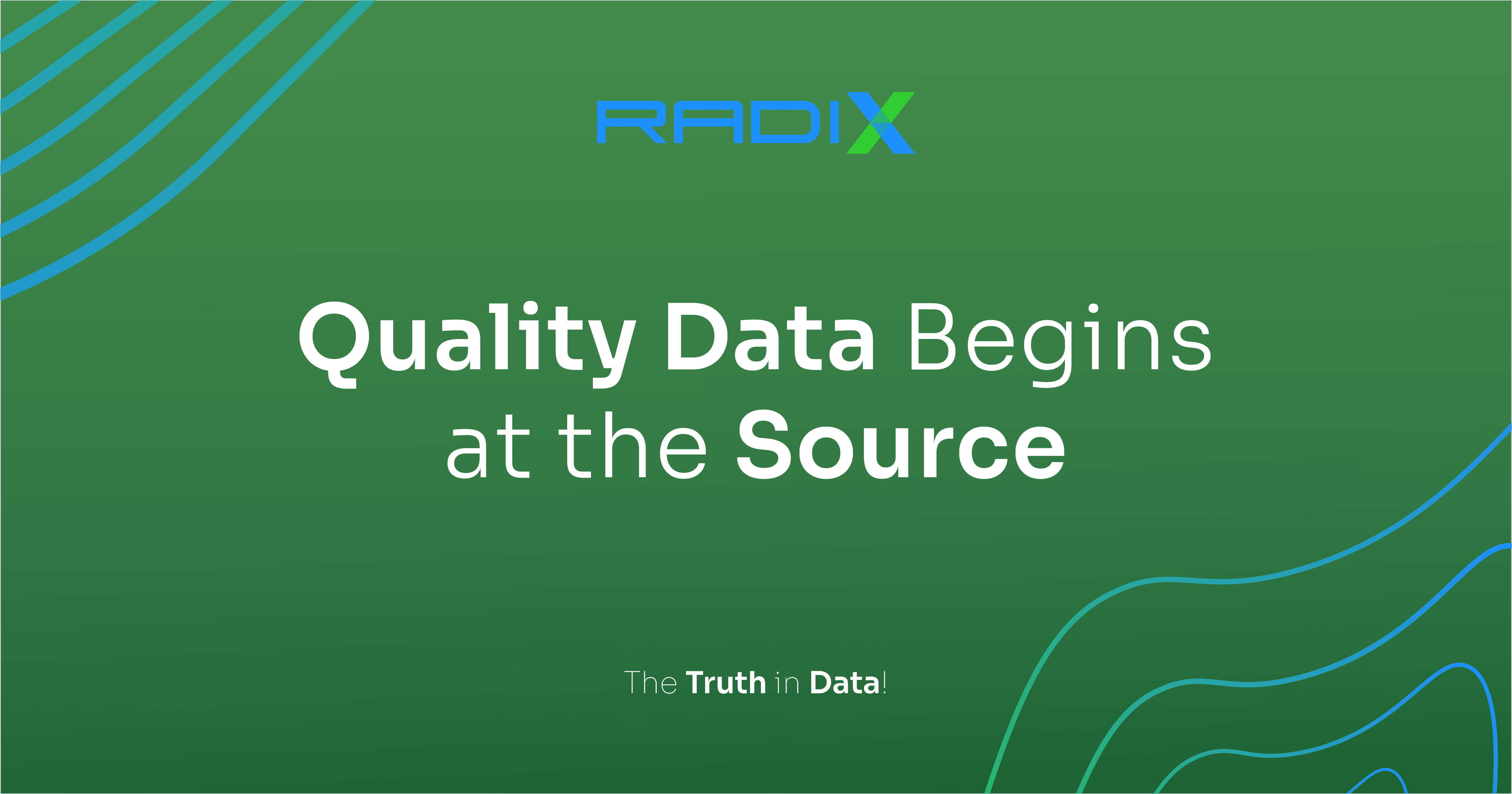 Quality Data Begins at the Source - Radix Software