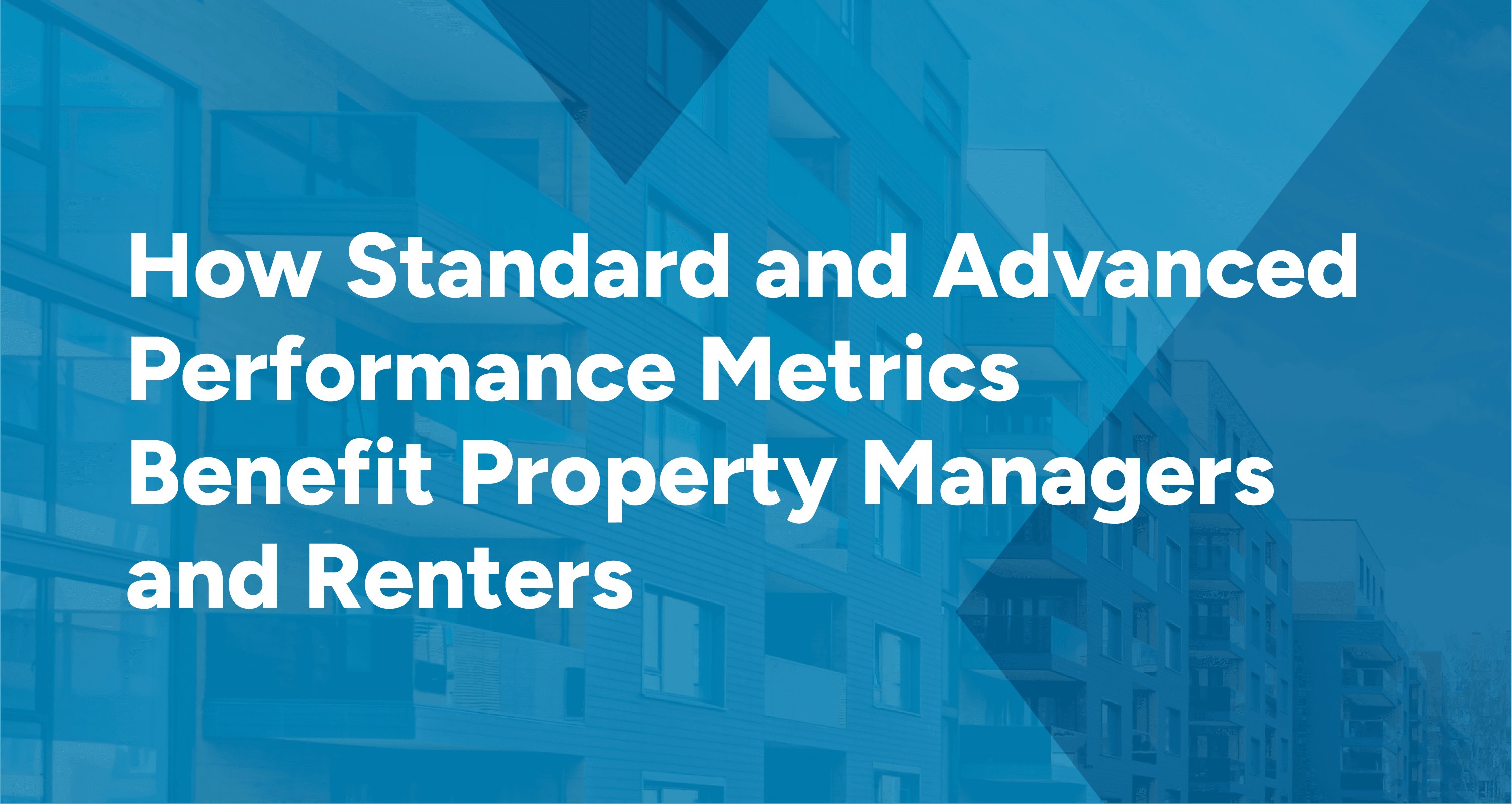 How Standard and Advanced Performance Metrics Benefit Property Managers ...