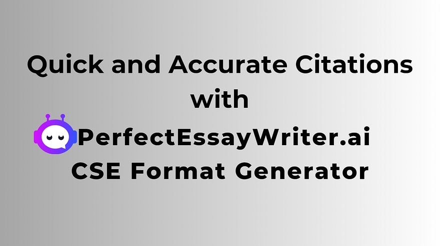 Quick Citations with PerfectEssayWriter.ai CSE Format Generator